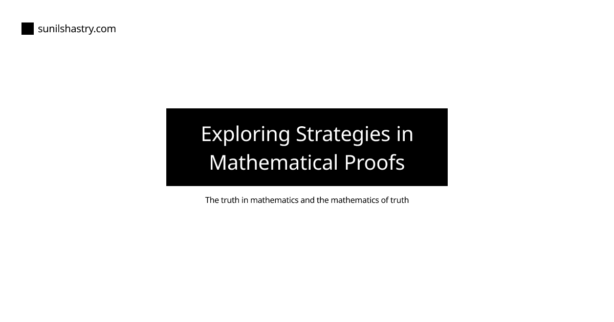 Exploring Strategies in Mathematical Proofs | Sunil Shastry